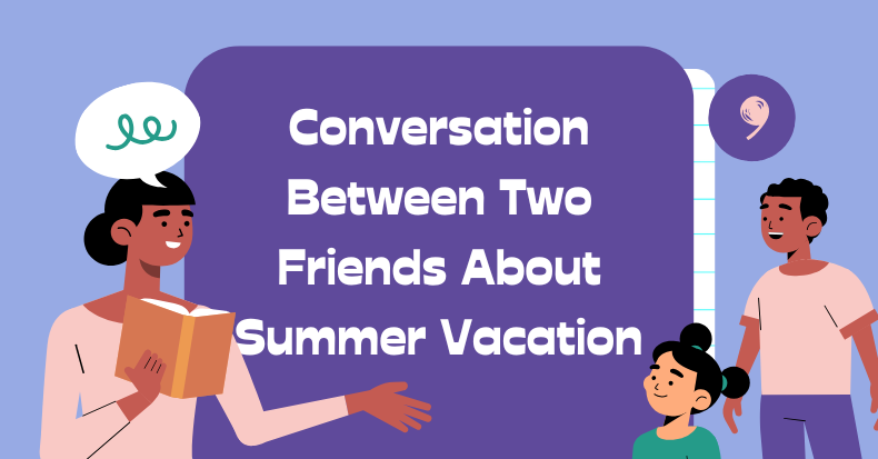 Conversation Between Two Friends About Summer Vacation