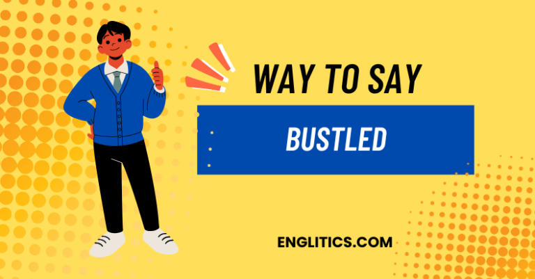 Other Ways to Say "Bustled": A Comprehensive Guide