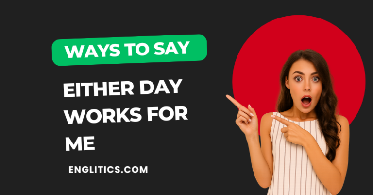 Other Ways to Say "Either Day Works For Me": A Comprehensive Guide