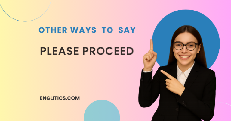 Other Ways to Say "Please Proceed": A Comprehensive Guide