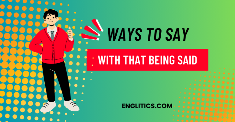 Other Ways to Say "With That Being Said": A Comprehensive Guide
