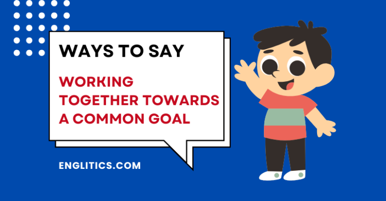 Other Ways to Say "Working Together Towards a Common Goal"