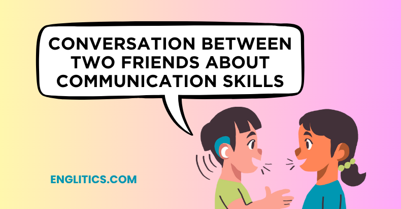 Conversation Between Two Friends About Communication Skills