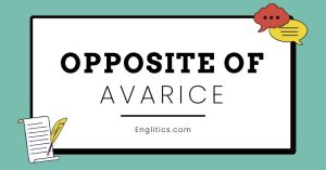 30 Opposite of Avarice: Key Antonyms With Examples