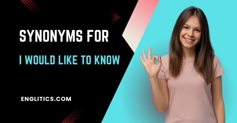 20 Synonyms for I Would Like to Know: Clear Examples