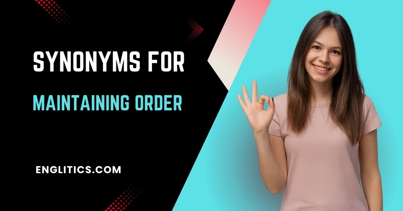 18 Synonyms for Maintaining Order: Practical Examples