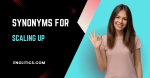 16 Synonyms for Scaling Up with Clear Examples