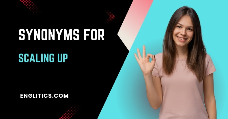 16 Synonyms for Scaling Up with Clear Examples
