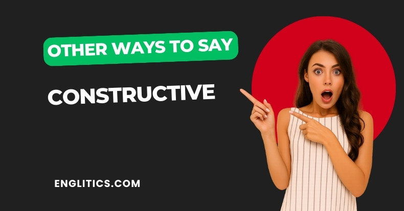 23 Other Ways to Say Constructive with Examples