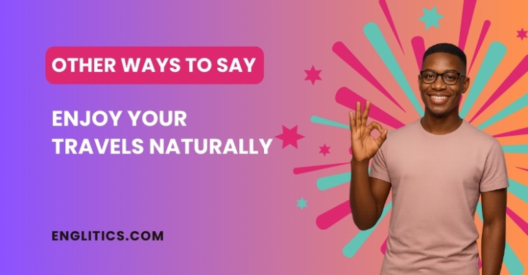 19 Other Ways to Say Enjoy Your Travels Naturally