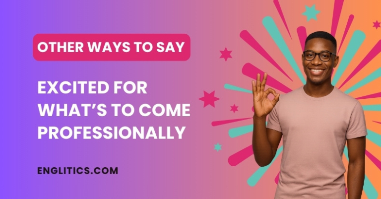 15 Other Ways to Say Excited for What’s to Come Professionally