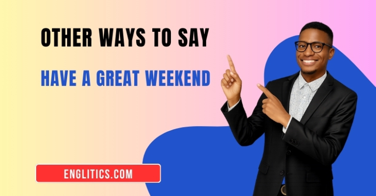 18 Other Ways to Say Have a Great Weekend