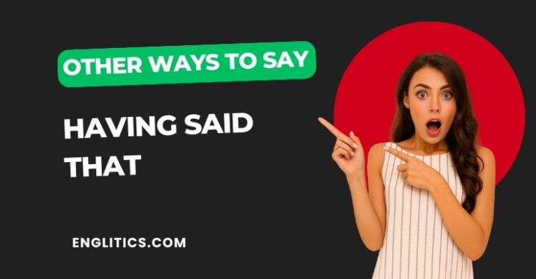 20 Other Ways to Say Having Said That