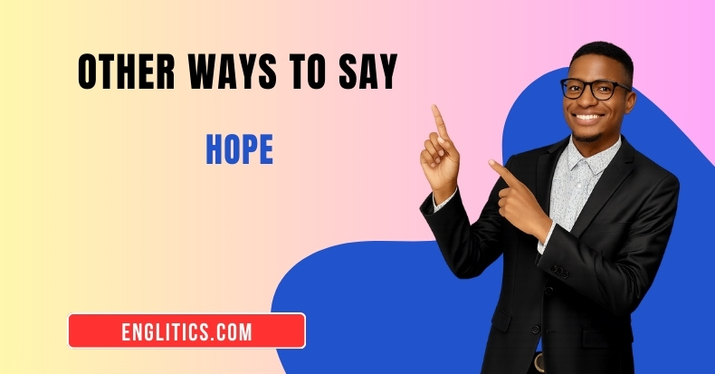 18 Other Ways To Say Hope with Examples