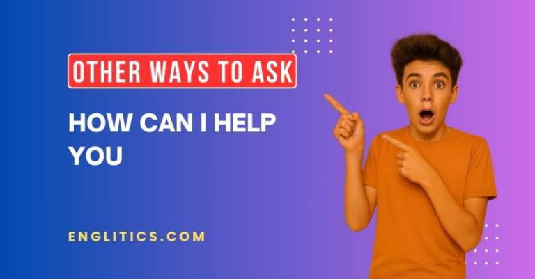 21 Other Ways to Ask How Can I Help You