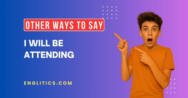 21 Other Ways to Say I Will Be Attending