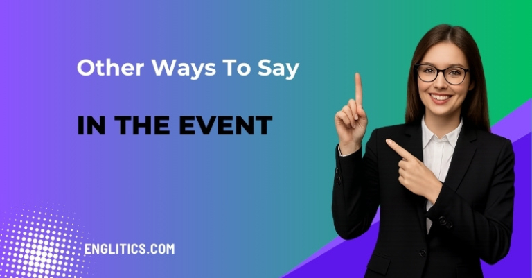 17 Other Ways To Say In The Event