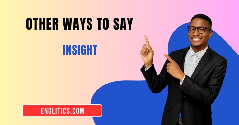 21 Other Ways to Say Insight with Examples