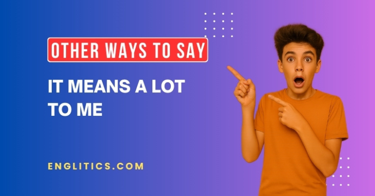 16 Other Ways to Say It Means a Lot to Me