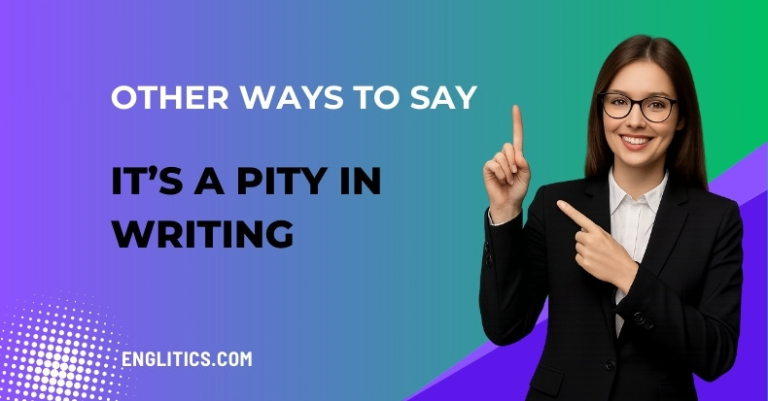 17 Other Ways to Say It’s a Pity in Writing