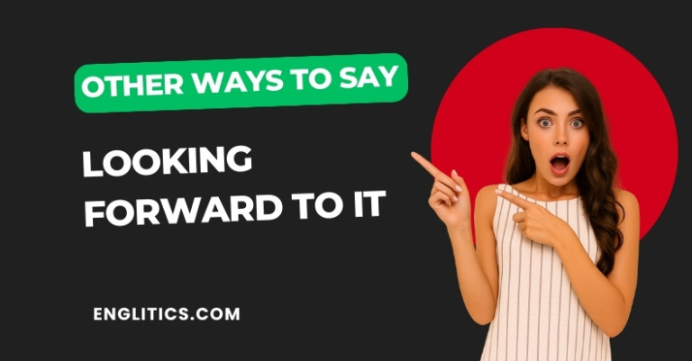 17 Other Ways to Say Looking Forward to It