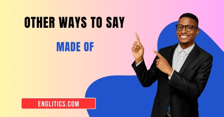 20 Other Ways to Say Made Of