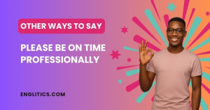 17 Other Ways to Say Please Be on Time Professionally