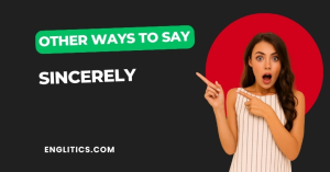 19 Other Ways To Say Sincerely