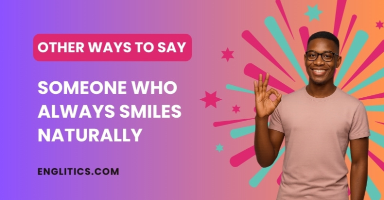 20 Other Ways to Say Someone Who Always Smiles Naturally