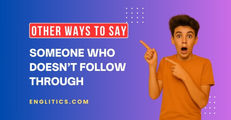 20 Other Ways to Say Someone Who Doesn’t Follow Through