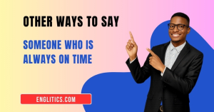 19 Other Ways to Say Someone Who Is Always on Time