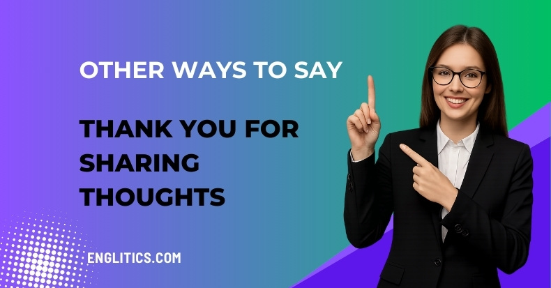 21 Other Ways to Say Thank You for Sharing Thoughts