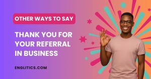 20 Other Ways to Say Thank You for Your Referral in Business