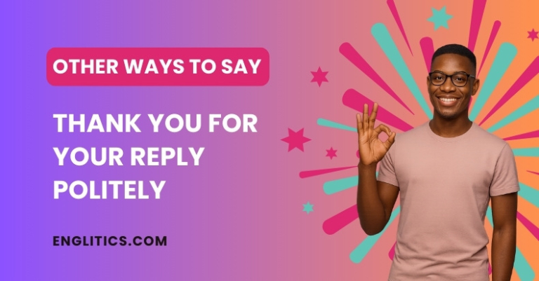 18 Other Ways to Say Thank You for Your Reply Politely