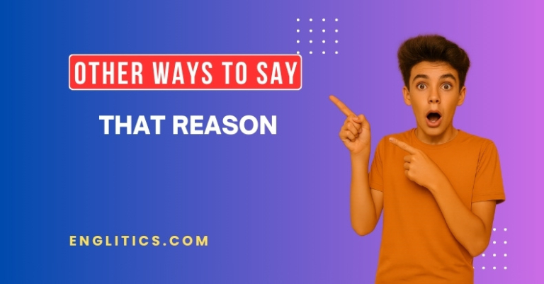 16 Other Ways to Say That Reason