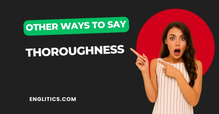 21 Other Ways to Say Thoroughness with Examples