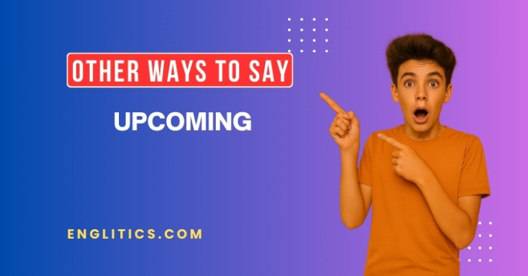 17 Other Ways to Say Upcoming with Examples