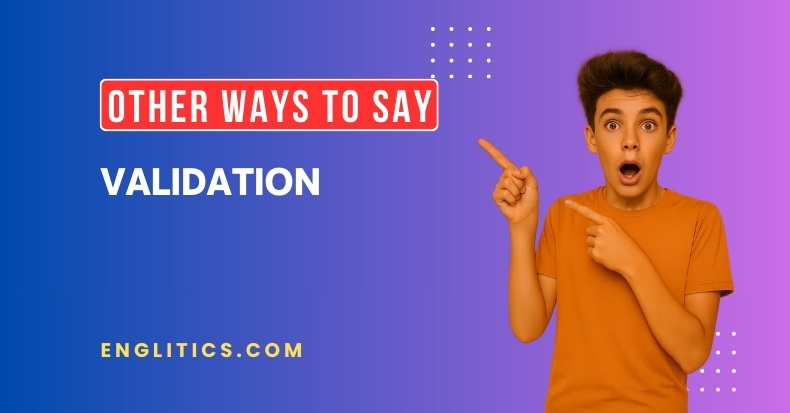 24 Other Ways to Say Validation