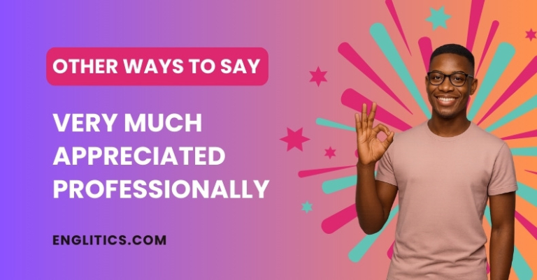 19 Other Ways to Say Very Much Appreciated Professionally