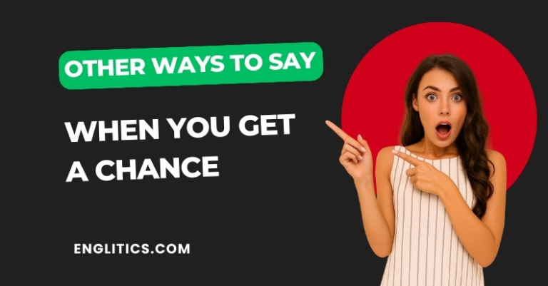 19 Other Ways to Say When You Get a Chance