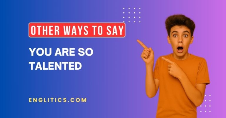 21 Other Ways to Say You Are So Talented