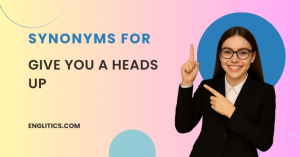 14 Synonyms for Give You a Heads Up with Examples