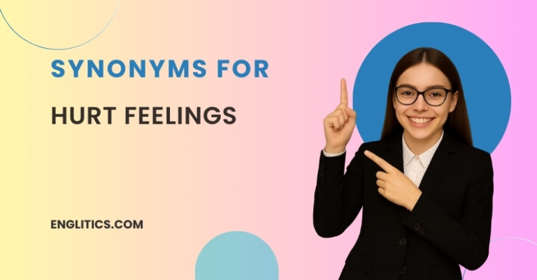 17 Formal Synonyms for Hurt Feelings + Clear Examples