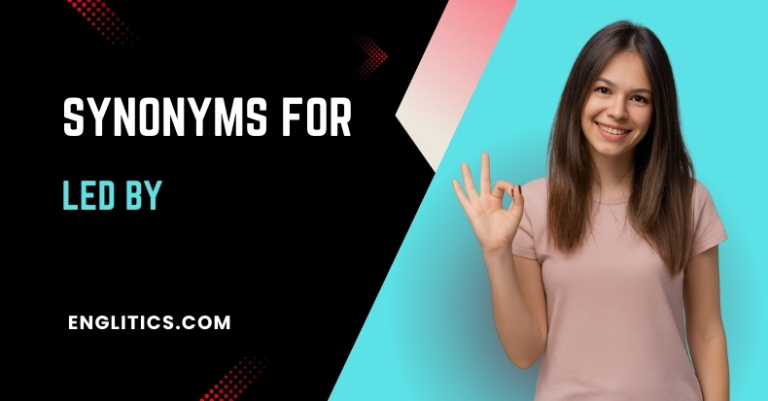 16 Synonyms for Led By: Formal and Professional Options