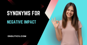 25 Synonyms for Negative Impact in Writing & Speech