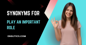 16 Synonyms for Play an Important Role: Vital & Instrumental