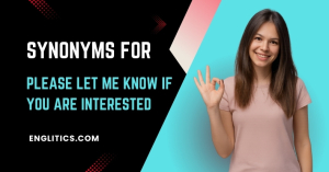 12 Synonyms for "Please Let Me Know If You Are Interested"