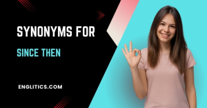 16 Synonyms for Since Then: Enhancing Your Vocabulary