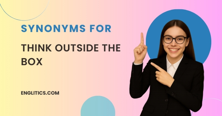 19 Synonyms for "Think Outside the Box": A Comprehensive Guide