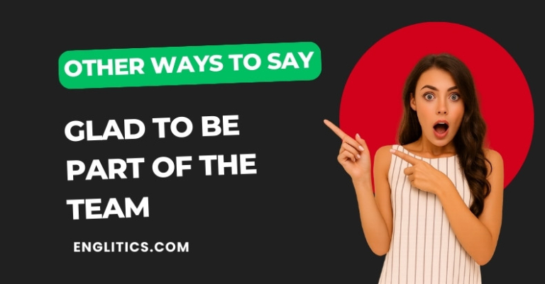 Other Ways to Say "Glad to Be Part of the Team"